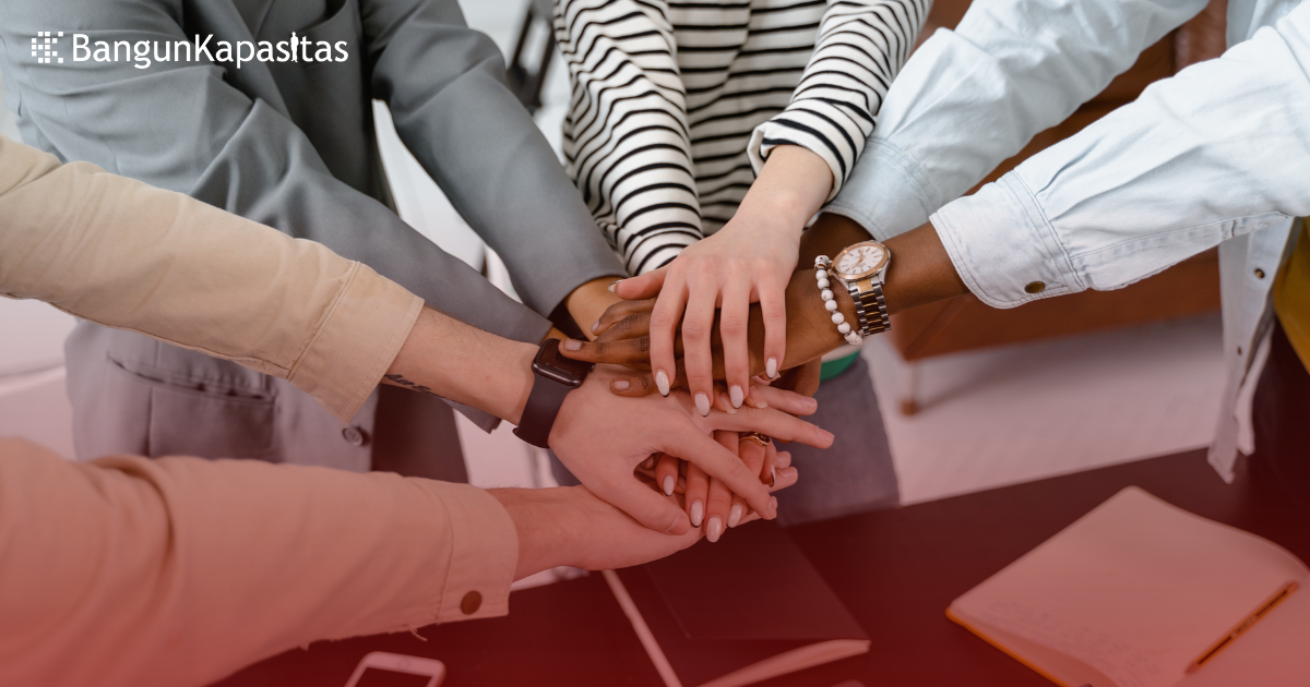 Building Collaborative and Productive Work Teams - Bangun Kapasitas (BK)